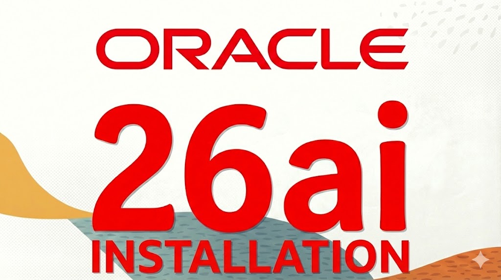 Step-by-Step: Installing Oracle 26ai via RPM and Creating Databases ...